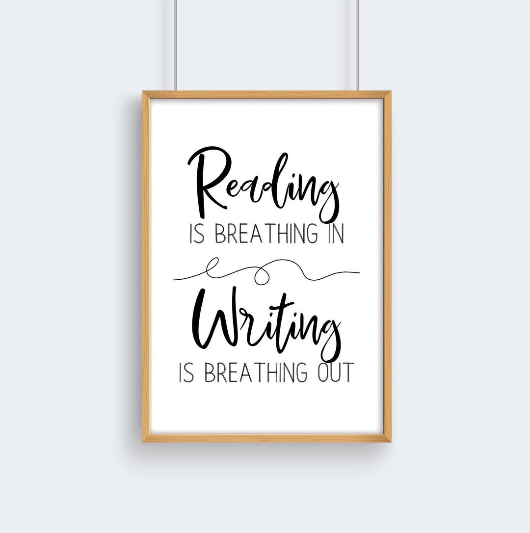 Reading is Breathing in Writing is Breathing Out Quote Poster ...