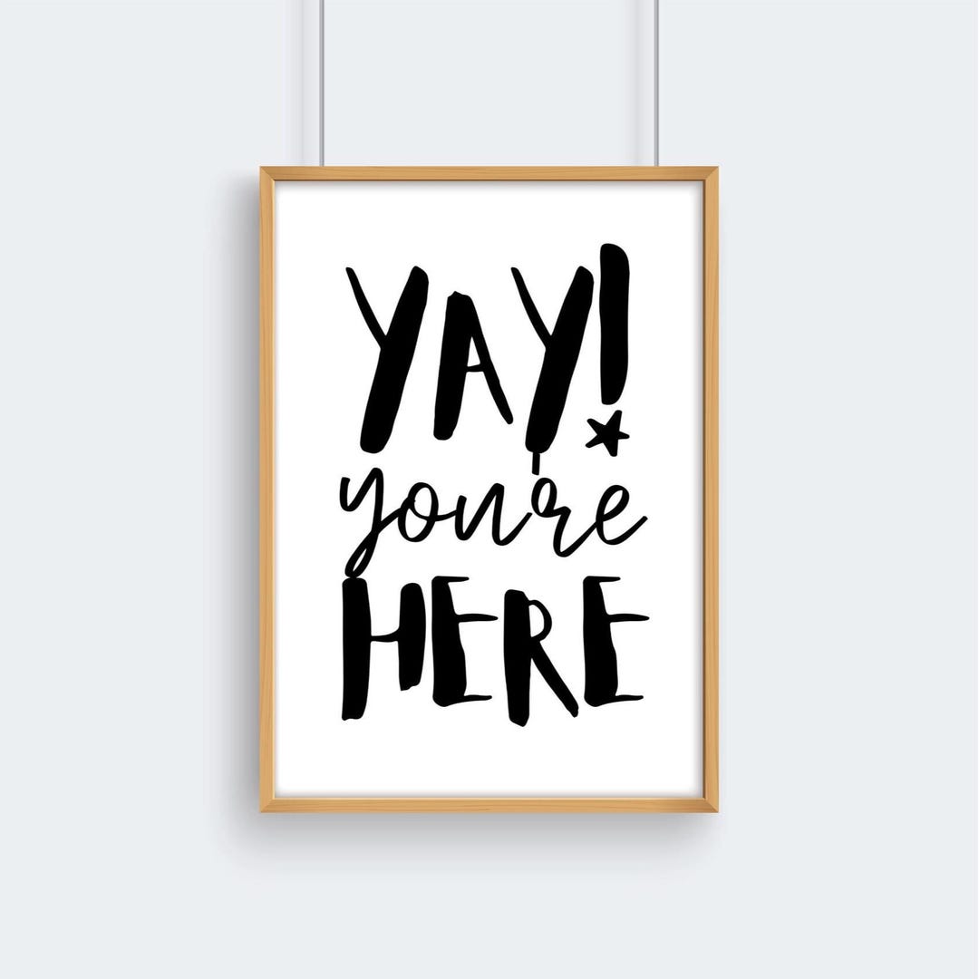 Yay! You're Here Quote, Welcome Sign, Positivity, Celebration ...