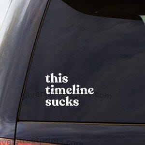 This Timeline Sucks Vinyl Window Decal, Sci-fi Car Decal, US Politics ...