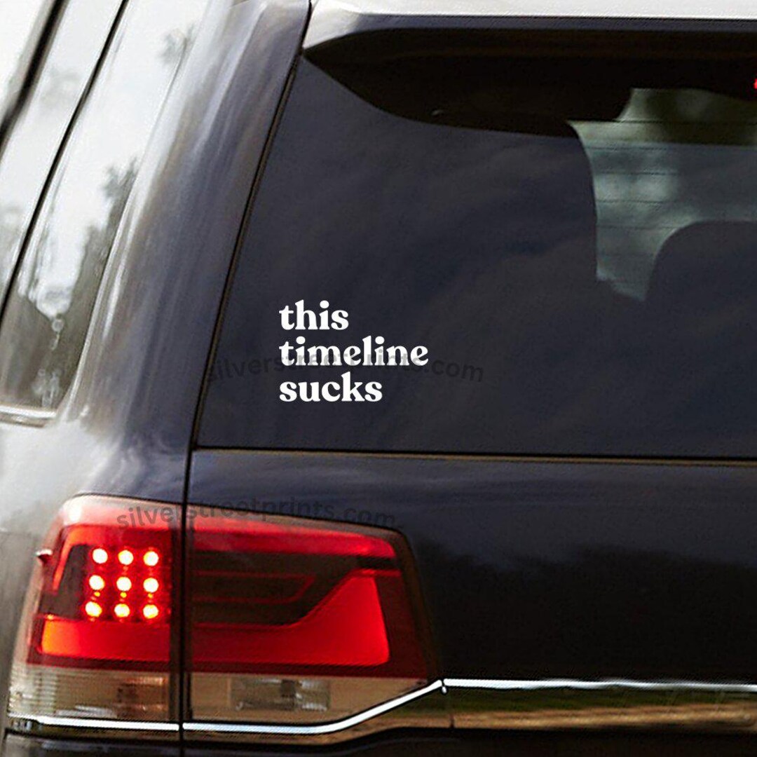 This Timeline Sucks Vinyl Window Decal, Sci-fi Car Decal, US Politics ...