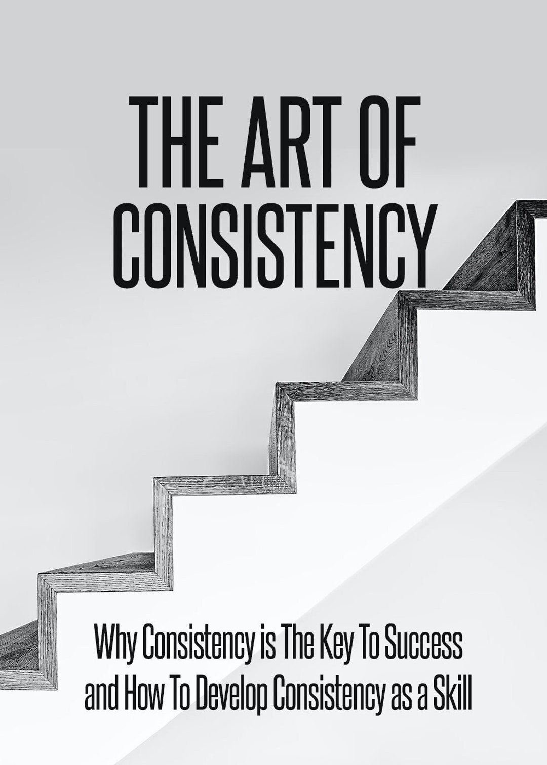 The Art of Consistency, Discover How to Incorporate Consistency Into ...