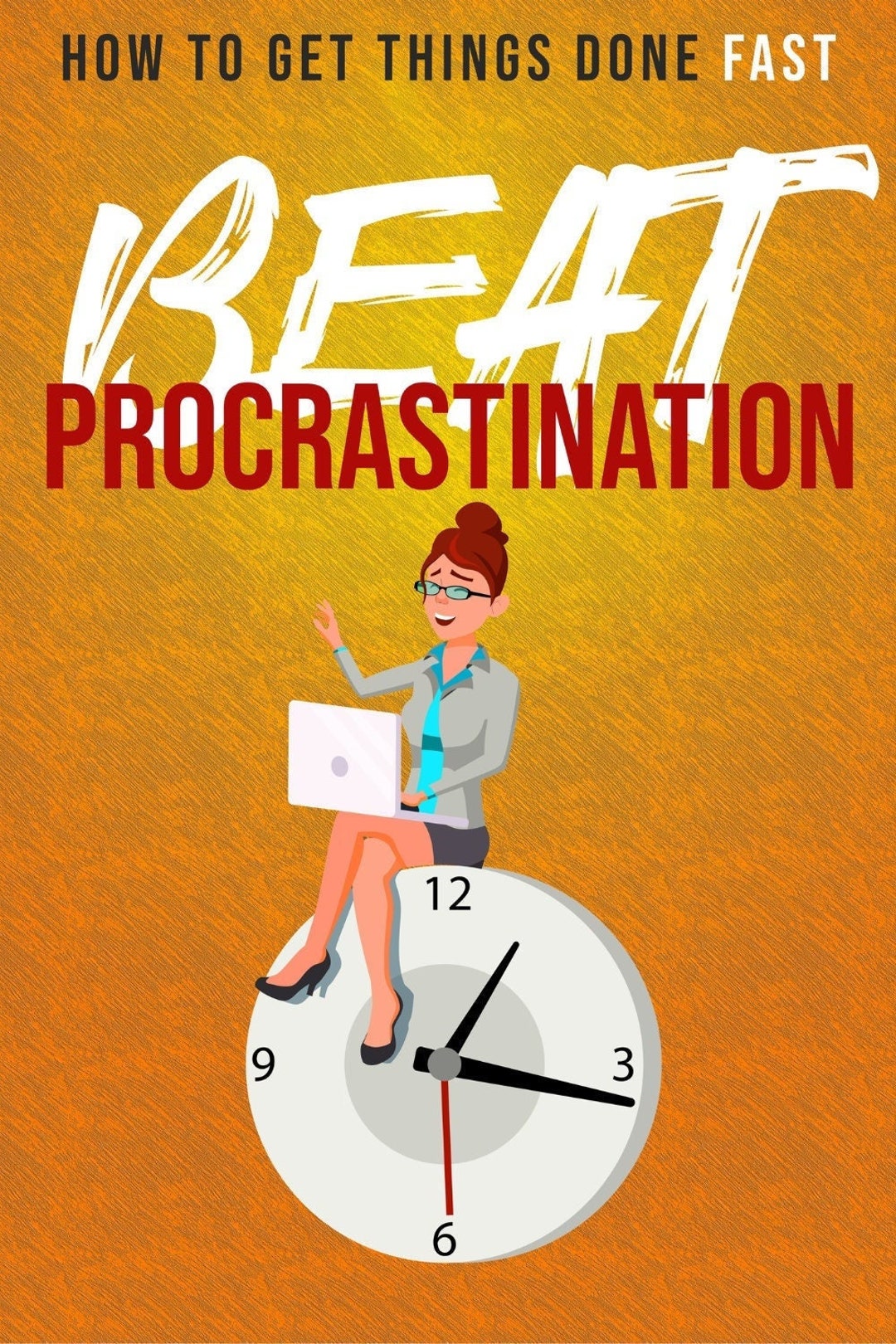 Beat Procrastination, Discover the Killer Strategies to Get Rid of ...