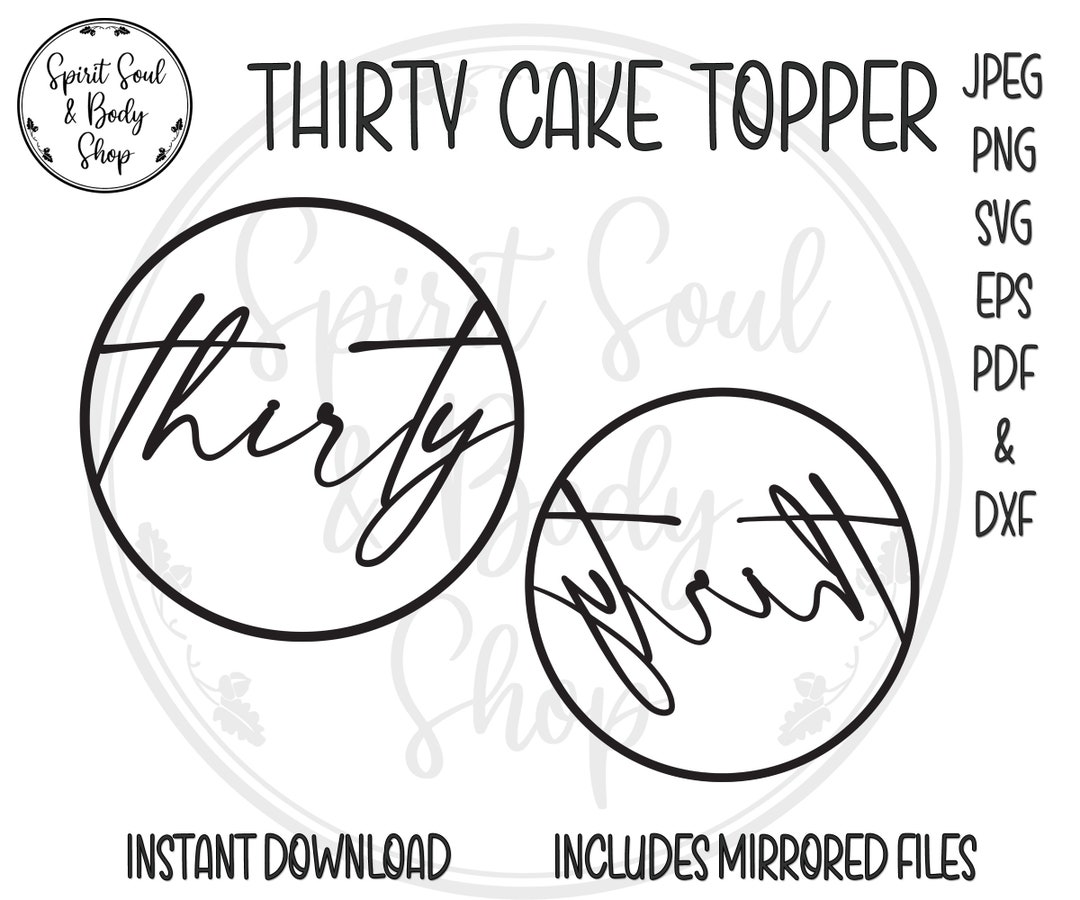 Thirty 30 Cake Topper SVG, PNG, Jpeg, Pdf, Dxf, Cut File, Cricut ...
