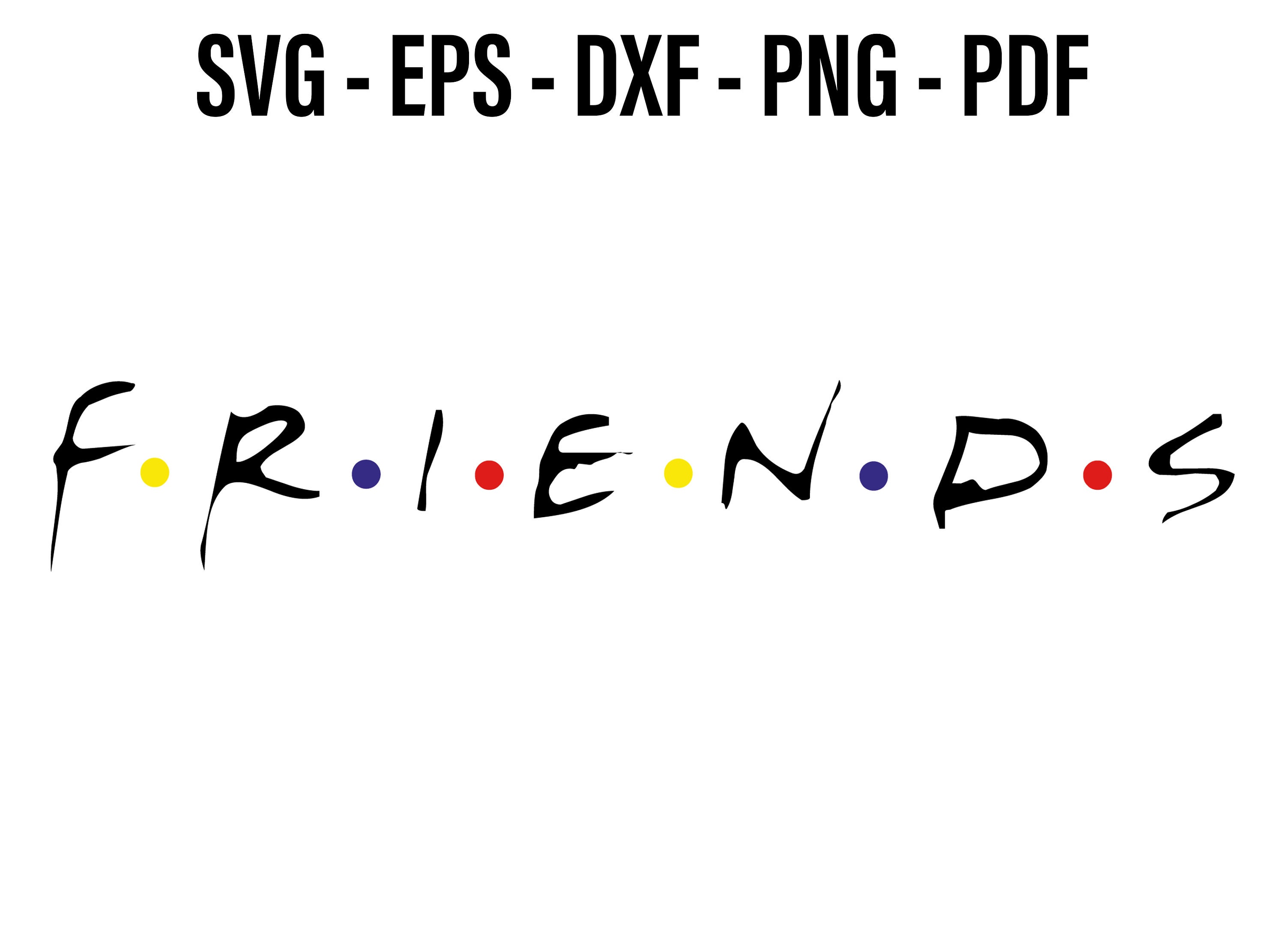 Friends Svg Png Eps Pdf Dxf - Etsy