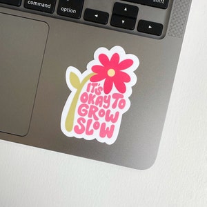 It's Okay to Grow Slow Vinyl Sticker, Water Bottle Sticker, Laptop ...