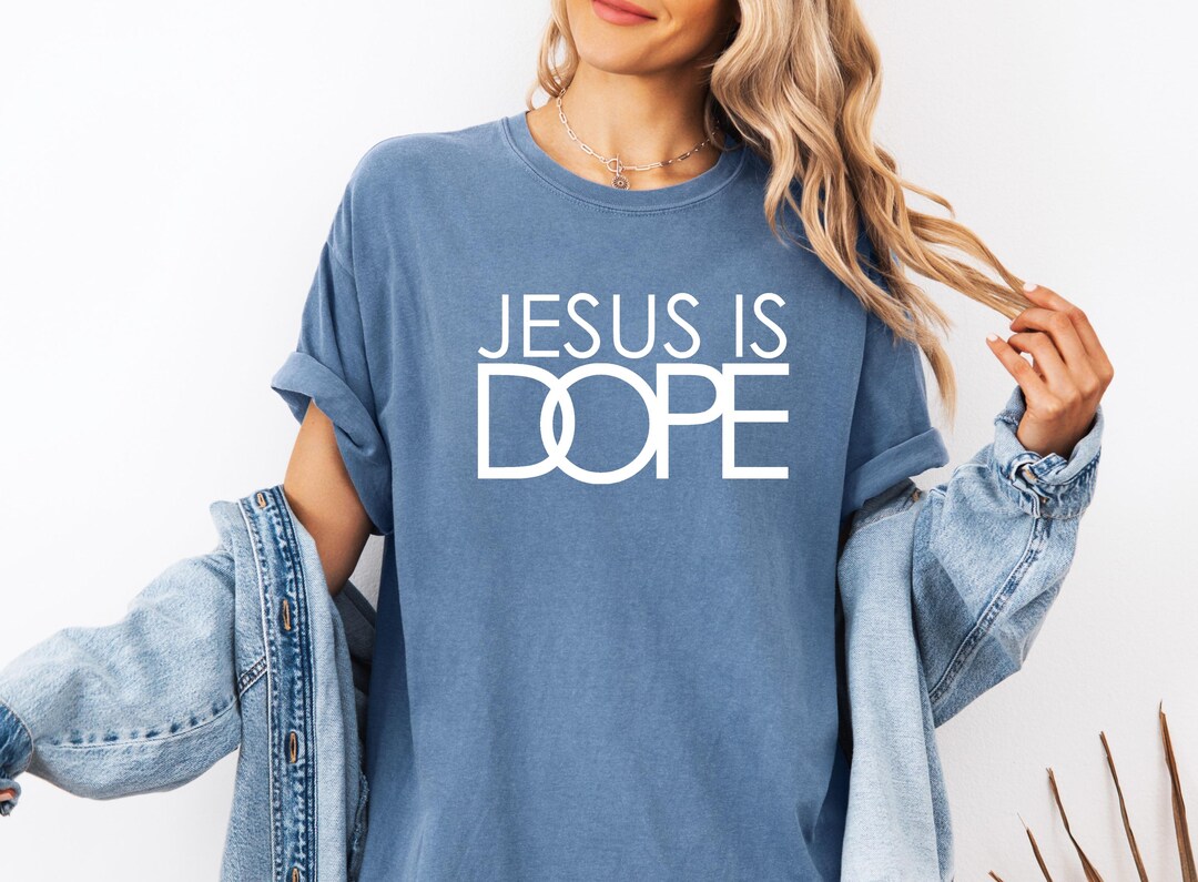 Jesus is Dope T-shirt Christian Comfort Colors Shirt Gift Faith Shirt ...
