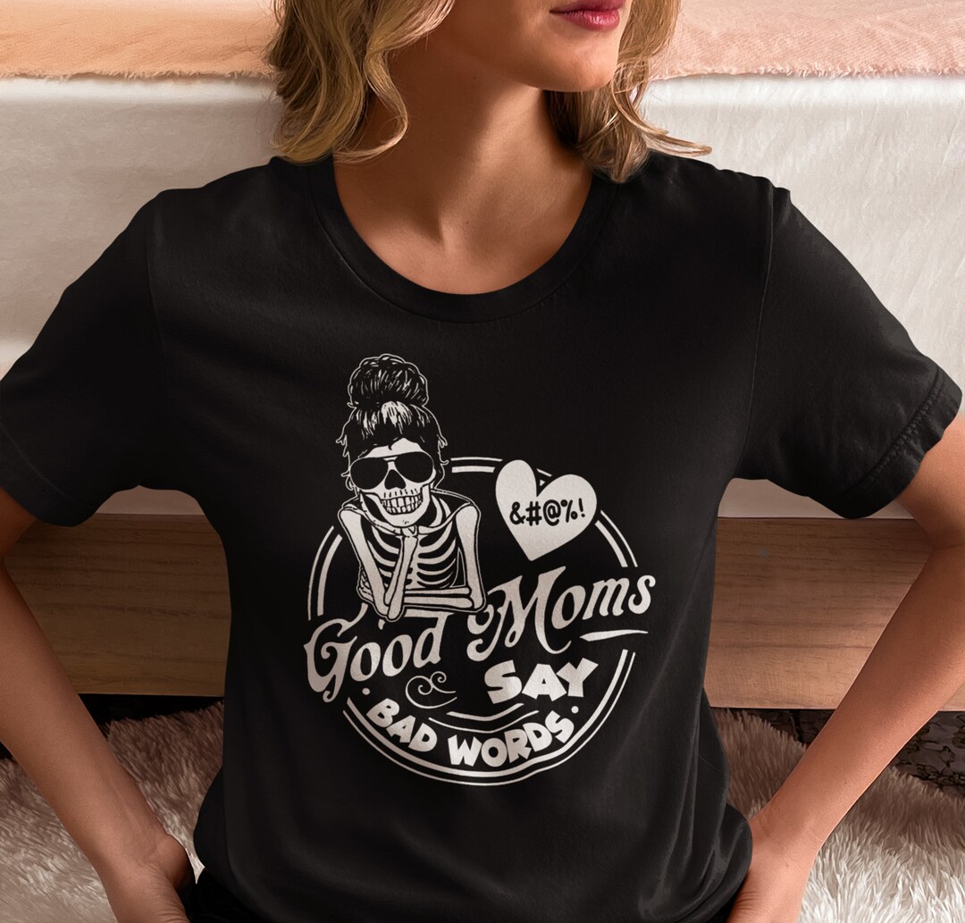 Good Mom Say Bad Words Shirt, Funny Mom Shirts, Mothers Day Shirt ...