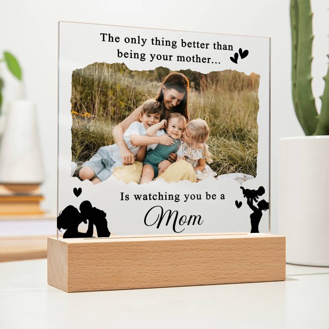 The Only Thing Better Than Being Your Mother is Watching You Be A Mom, Mother to Daughter ...