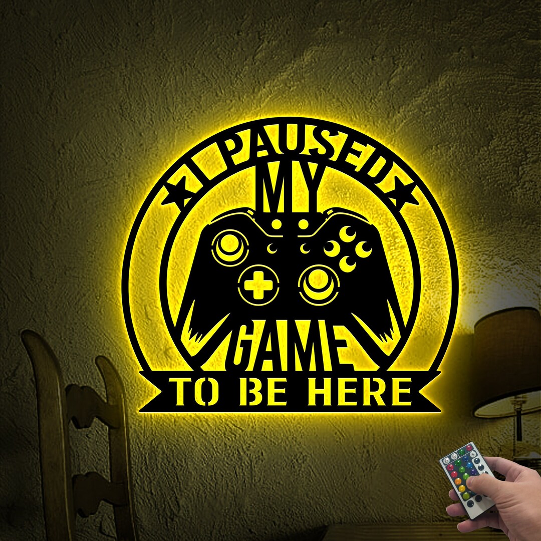 I Paused My Game to Be Here Metal Sign Led Light, Funny Gaming Wall Art ...