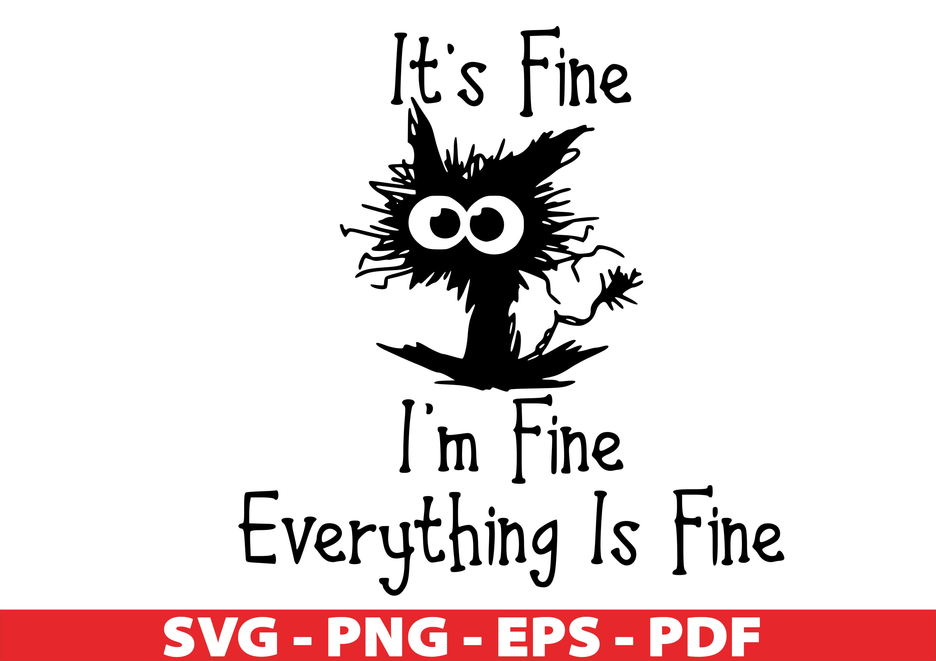 It's Fine I'm Fine Everything is Fine SVG, It's Fine Svg, Svg, Black Cat Svg, Funny Cat Svg ...