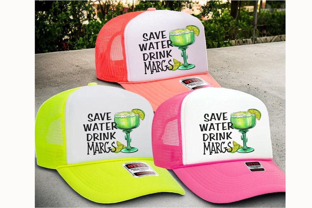 Save Water Drink Margs Hat, Save Water Drink Alcohol Hat, Girls ...