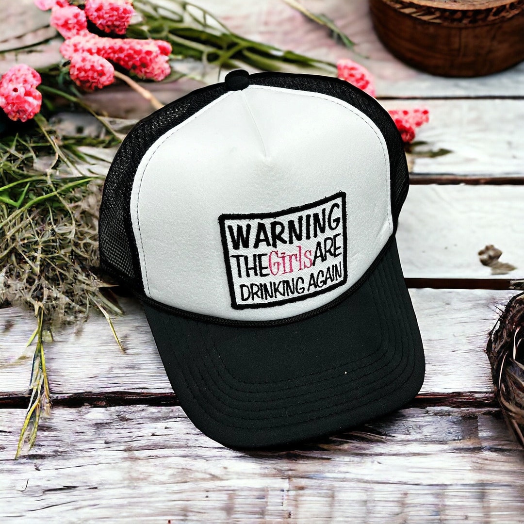 Warning the Girls Are Drinking Again Hat, Girls Drinking Hats, Day ...