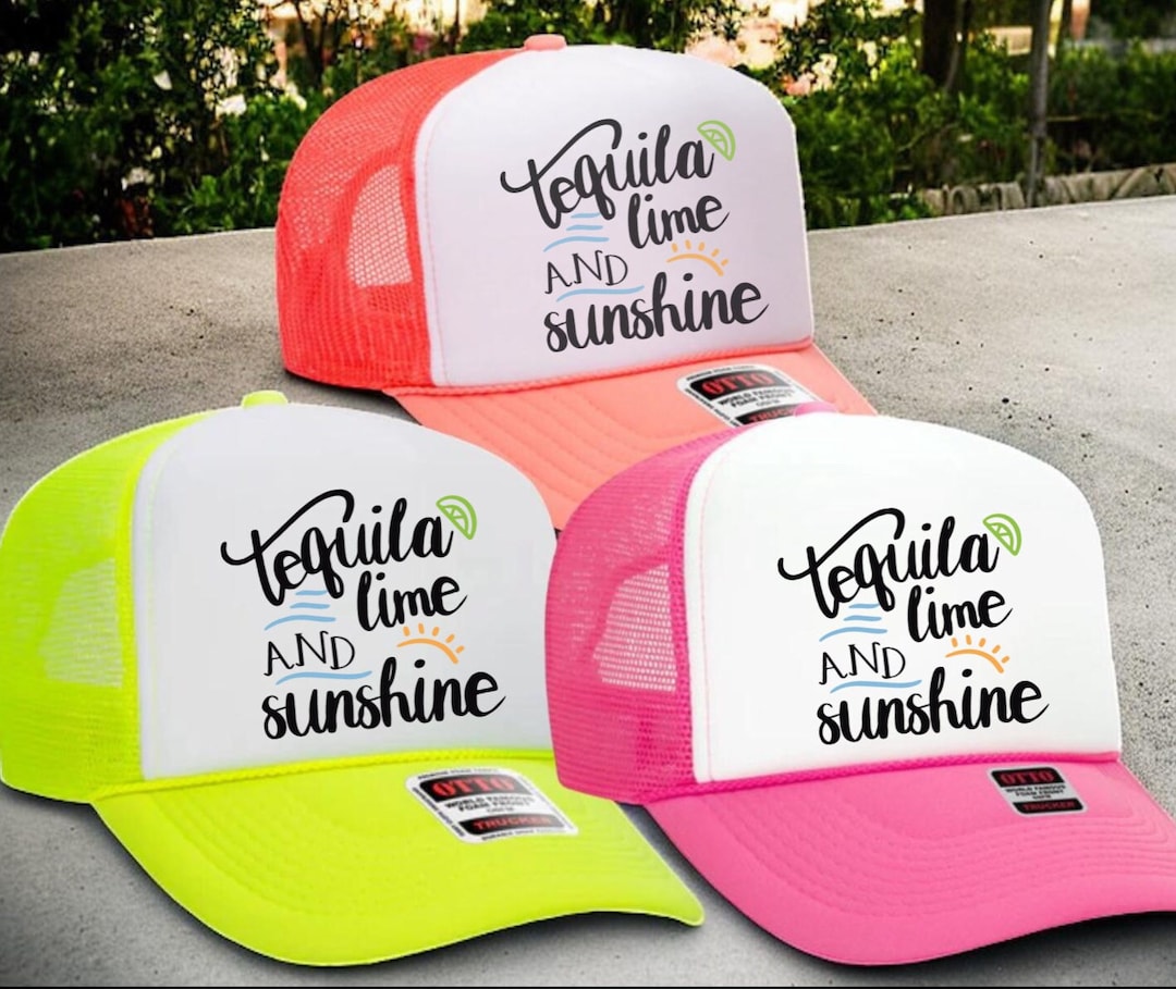 Tequila Lime and Sunshine Foam Trucker Hat, Girls Drinking Hats, Day ...