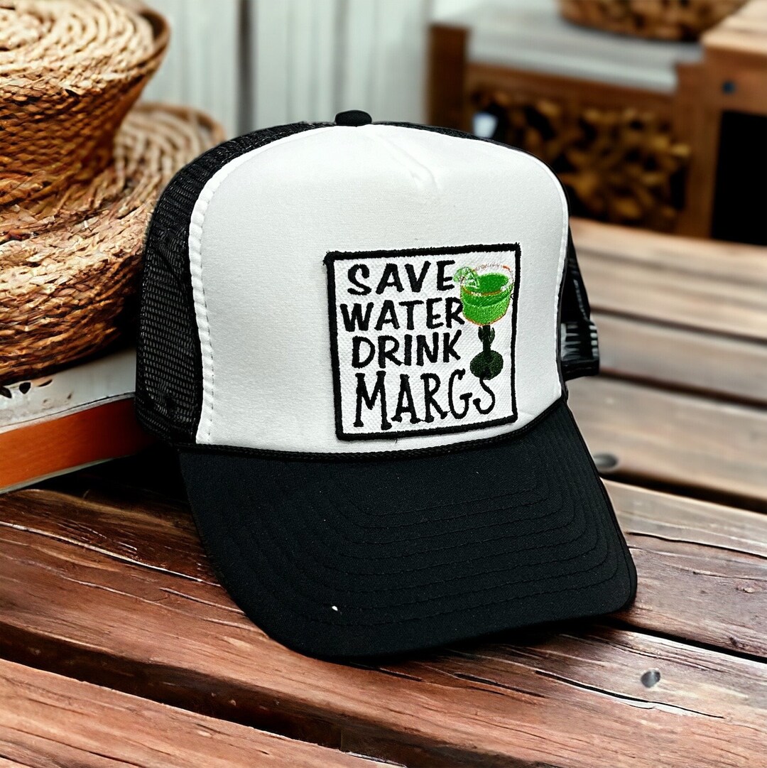 Save Water Drink Margs Hat, Save Water Drink Alcohol Hat, Girls ...