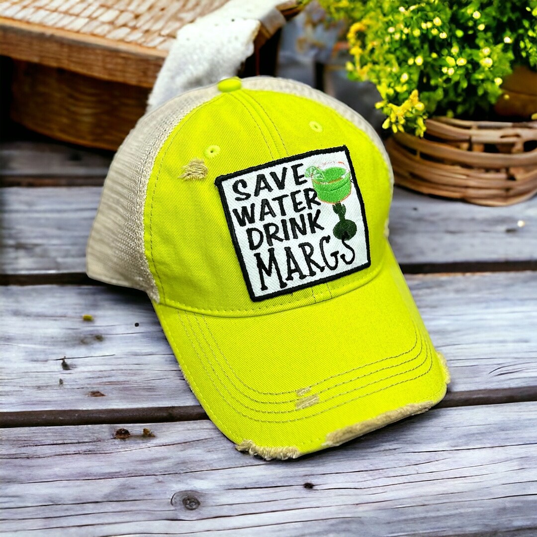 Save Water Drink Margs Hat, Save Water Drink Alcohol Hat, Girls ...