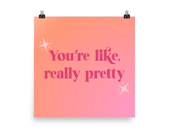 You're Really Pretty Poster - Etsy