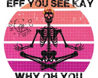 Eff You See Kay Png - Etsy