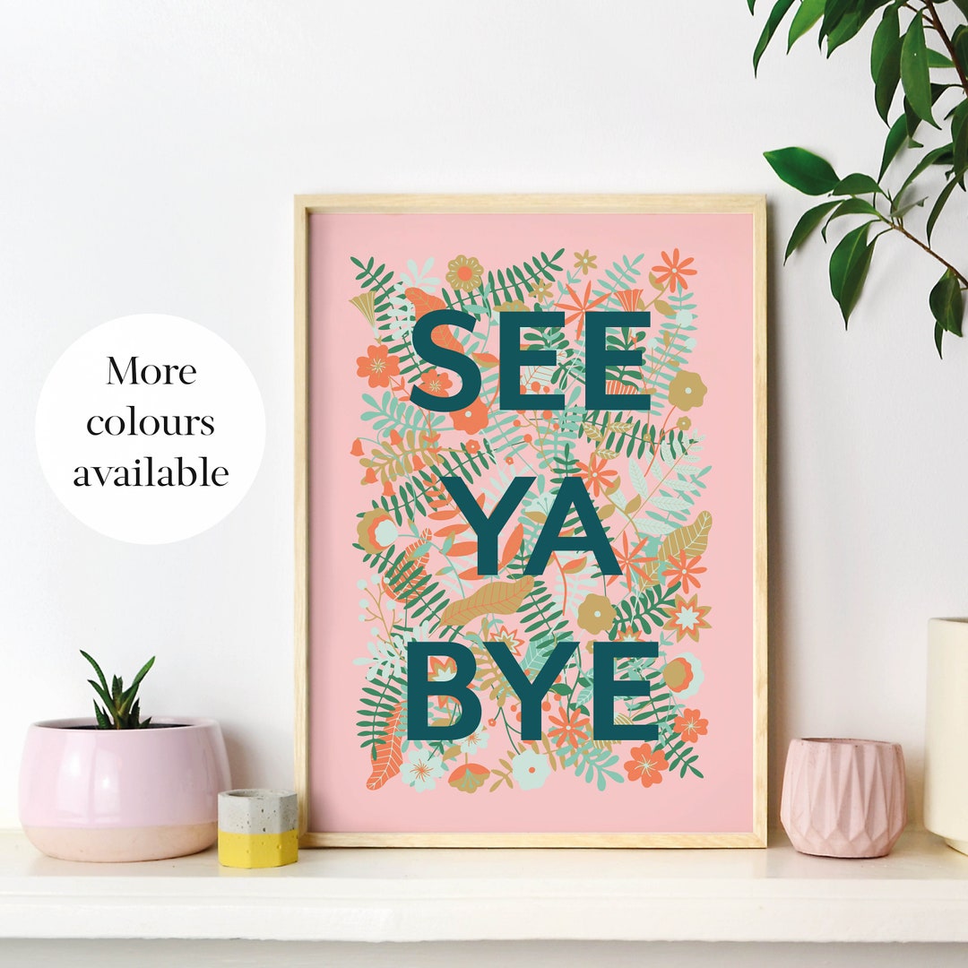 See Ya Bye Floral Wall Art Quote Funny Hallway Phrase Boho Print ...