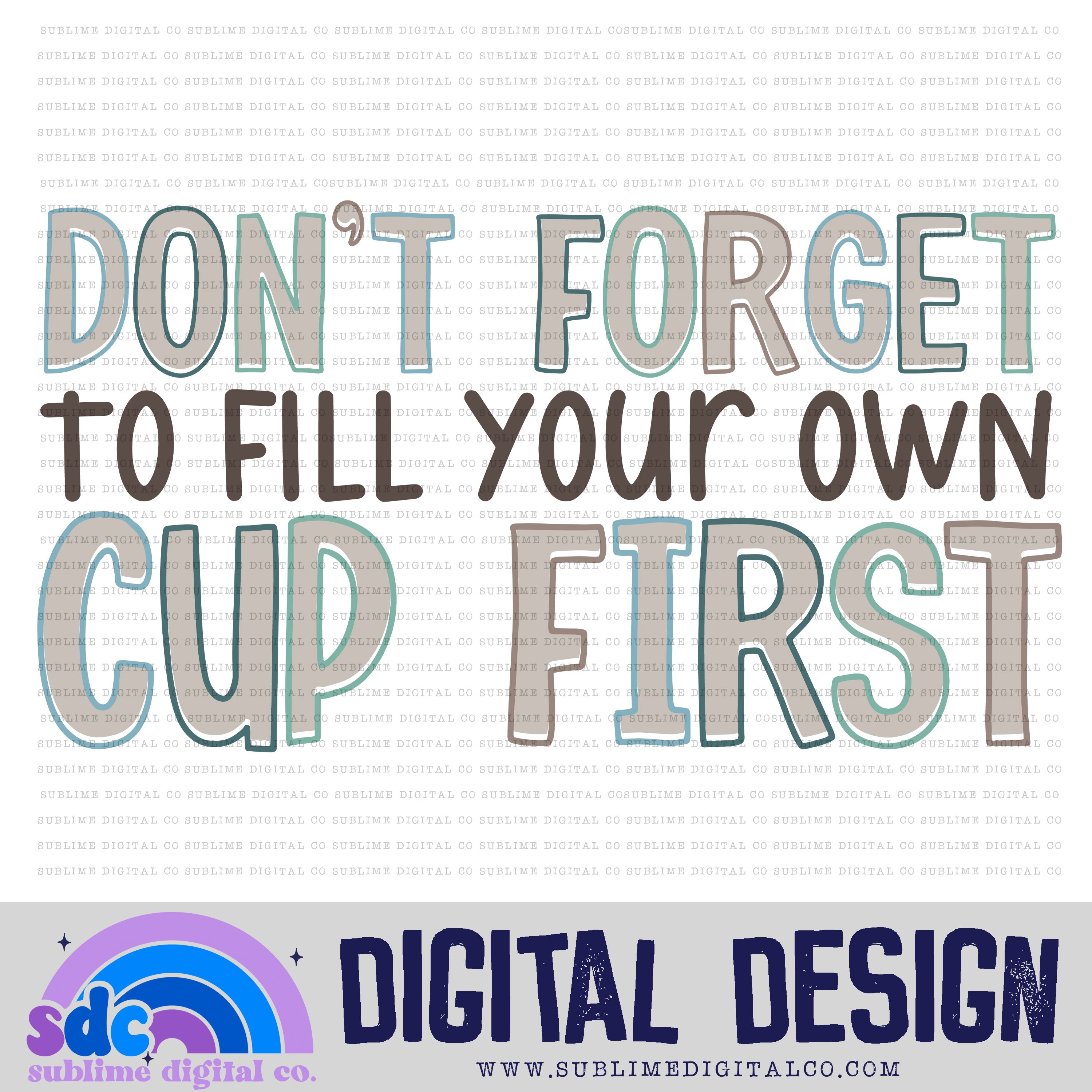 Don't Forget to Fill Your Own Cup First | Mental Health | Sublimation ...