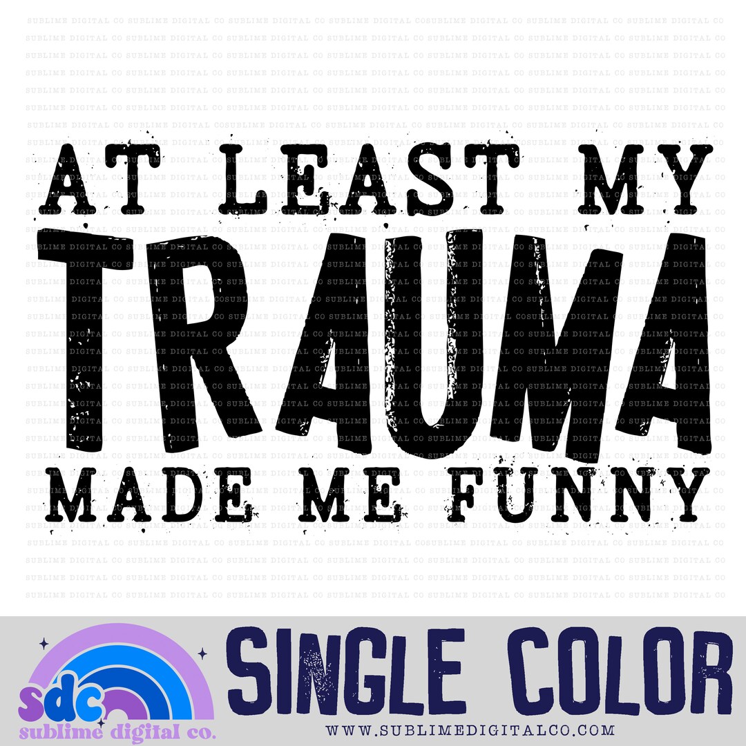 Trauma Made Me Funny Single Color Mental Health Sublimation Design ...