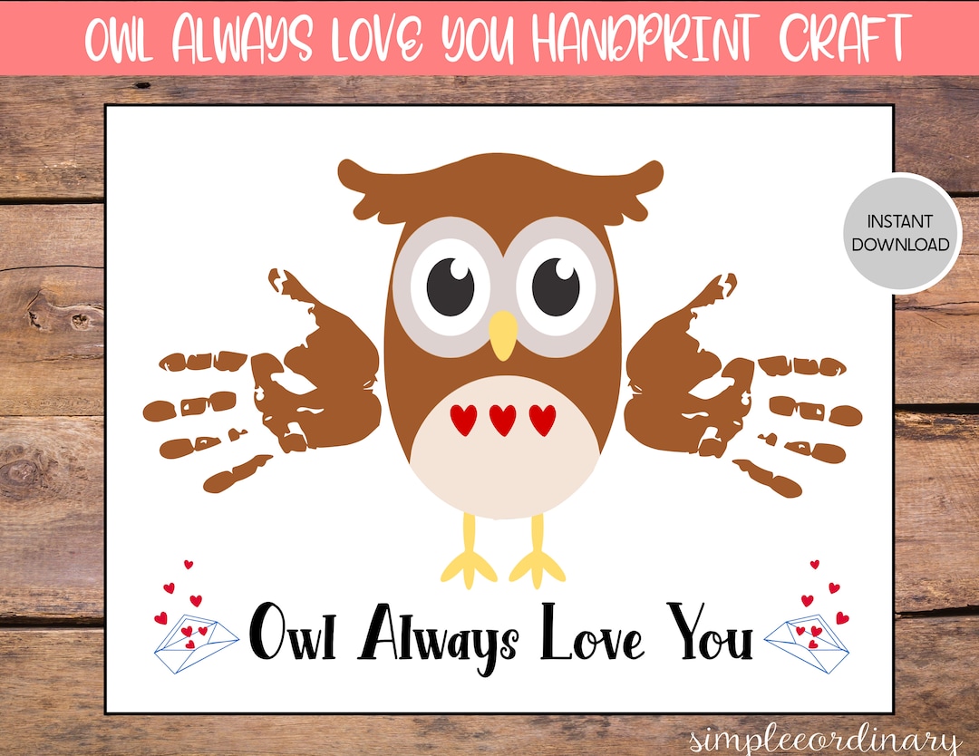 Owl Always Love You Handprint Crafts, Printable Handprint Art, Daycare ...