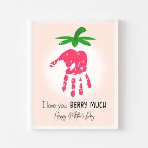 Love You Berry Much Mother's Day Handprint Crafts, Printable Footprint ...