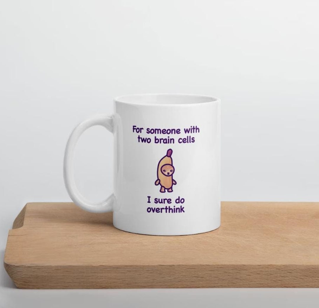Funny Cat Meme Mug Two Brain Cells Self-deprecating Ceramic Mug Unique ...