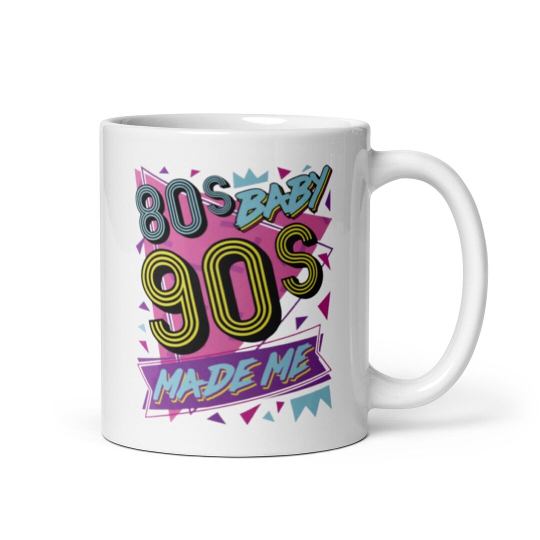 80s 90s Mug 80s Baby 90s Made Me Retro Mug Funny Coffee Mug I Love the ...