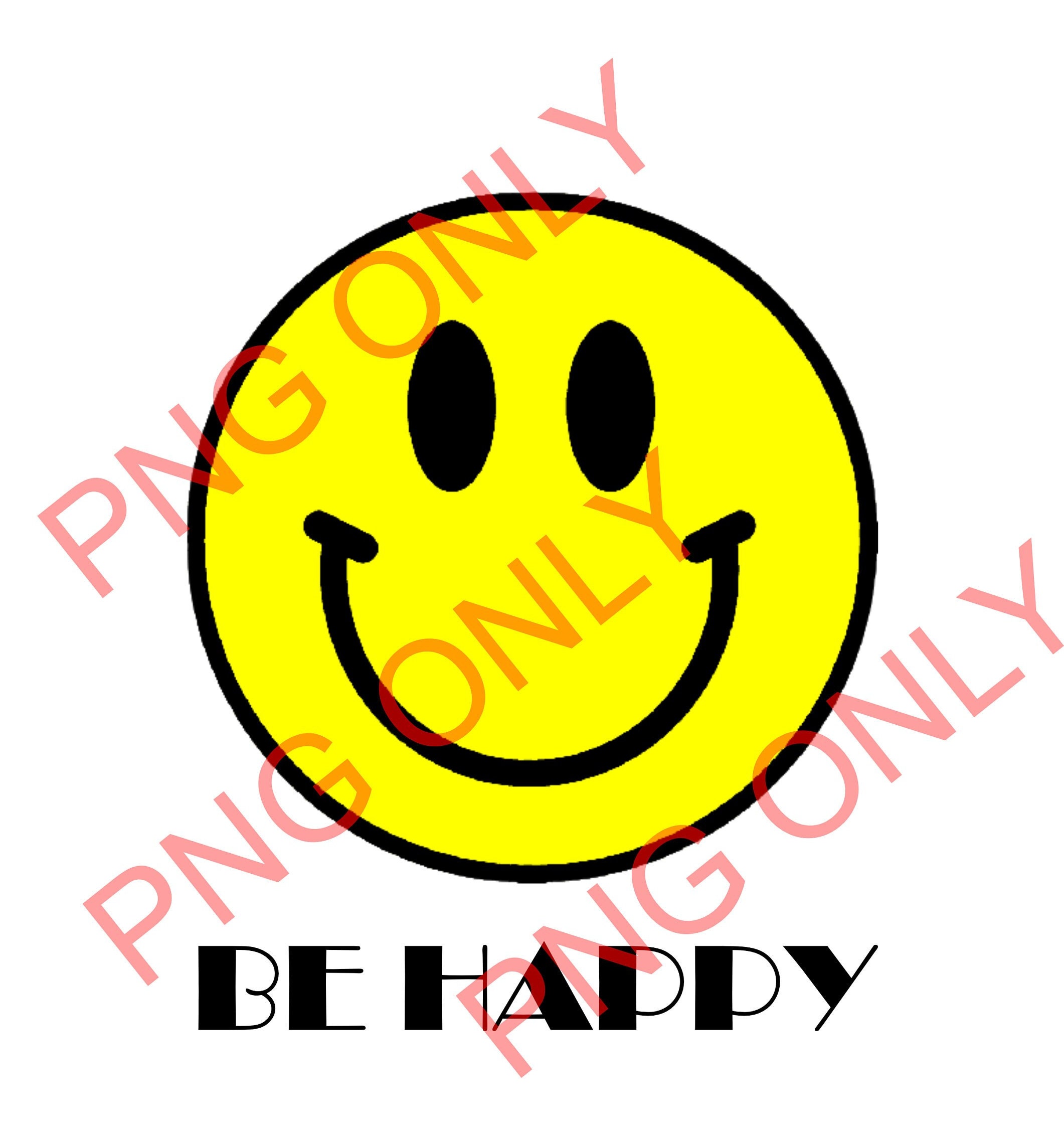 Be Happy PNG FILE ONLY for Transfers, Stickers, T-shirts, Cups ...