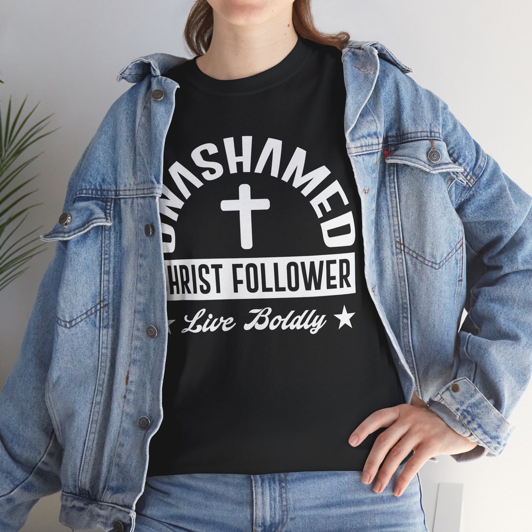 Unashamed Christ Follower Christian Shirt Christian Apparel Jesus T ...