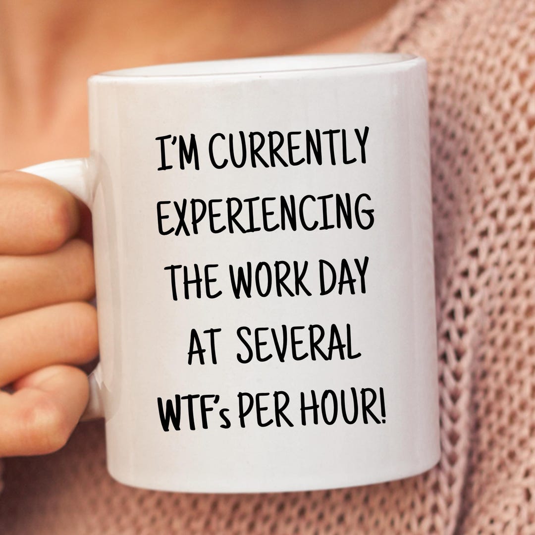 Work Mug, Wtf Snarky Mug, Office Humor, Coworker Gift Funny, Sassy Mug ...