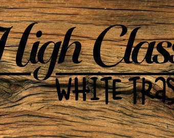 High Class White Trash SVG - Etsy