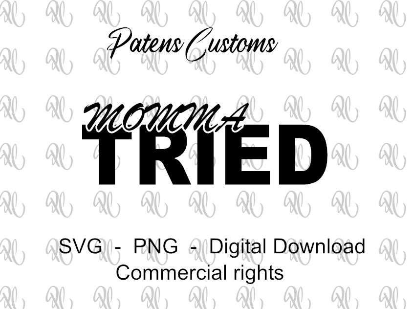 Momma Tried Svg and PNG Digital File - Etsy