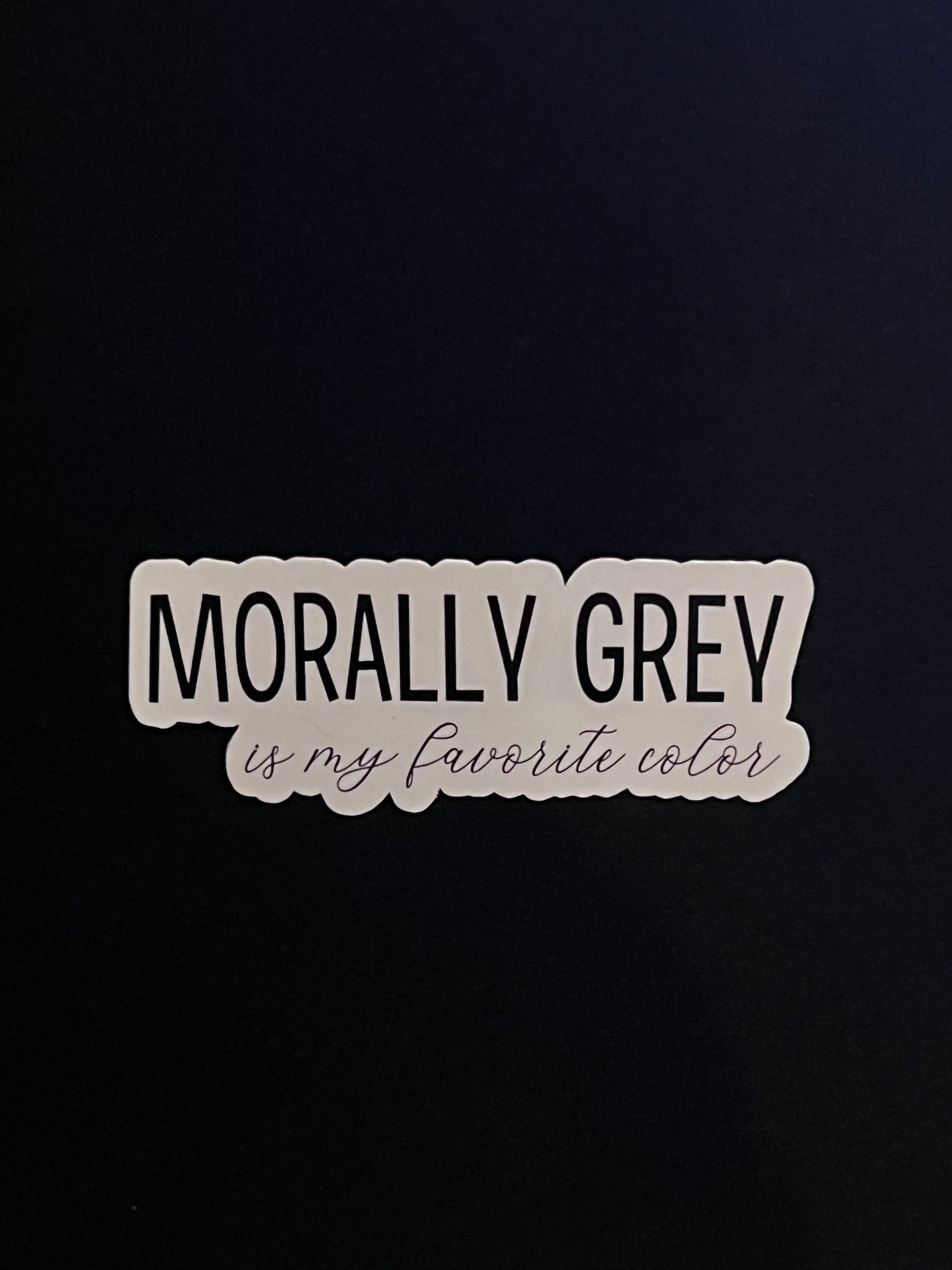 Morally Grey is My Favorite Color Sticker Bookish Sticker - Etsy