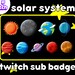 Solar System Sub Badges Twitch | Planet Sub Badges | Planets Sub Badges ...