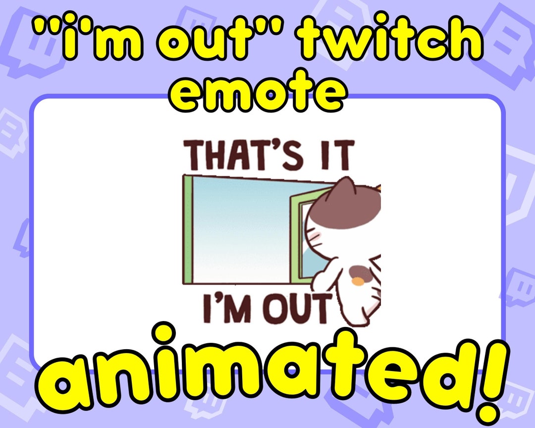 Funny Cat Emote, Im Out Twitch Emote, Funny Twitch Emotes, Cute Cat ...
