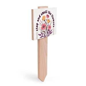 Stop and Smell the Flowers Garden Sign 4.5x10 Plant Stake for Pots ...