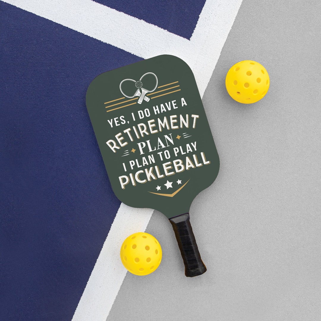 Yes I Do Have A Retirement Plan Pickleball Paddle Sports and Recreation ...