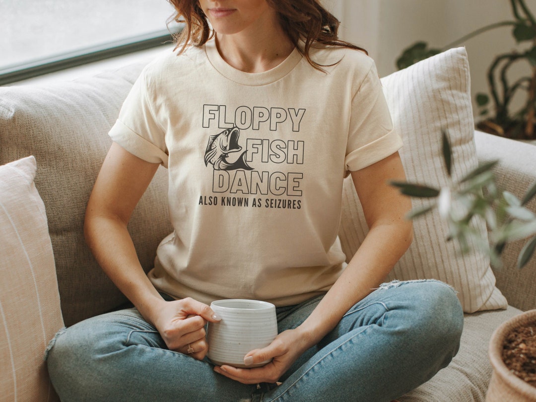 Funny Epilepsy Shirt Floppy Fish Dance Seizure Awareness T-shirt Gift ...