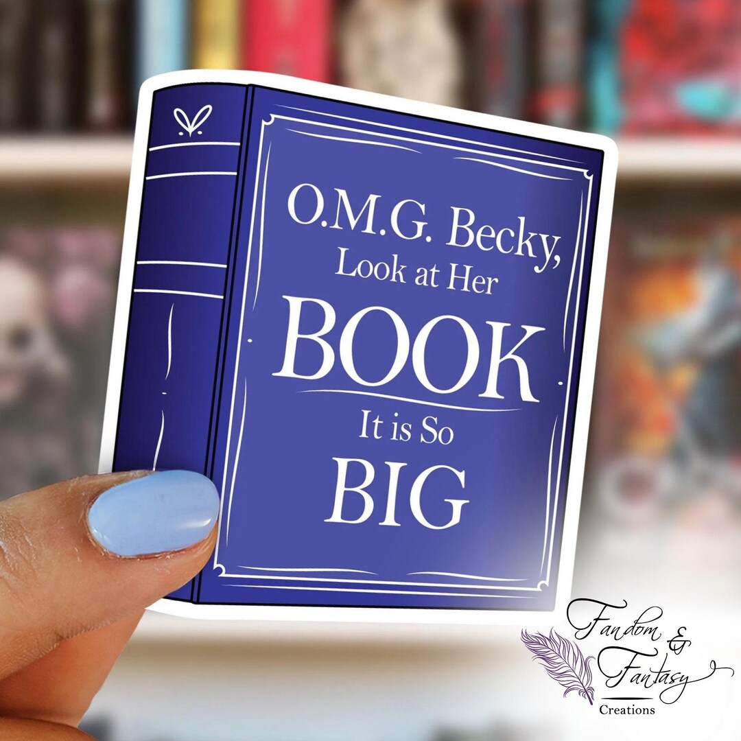Bookish Sticker: OMG Becky Look at Her Book It is so Big Water ...