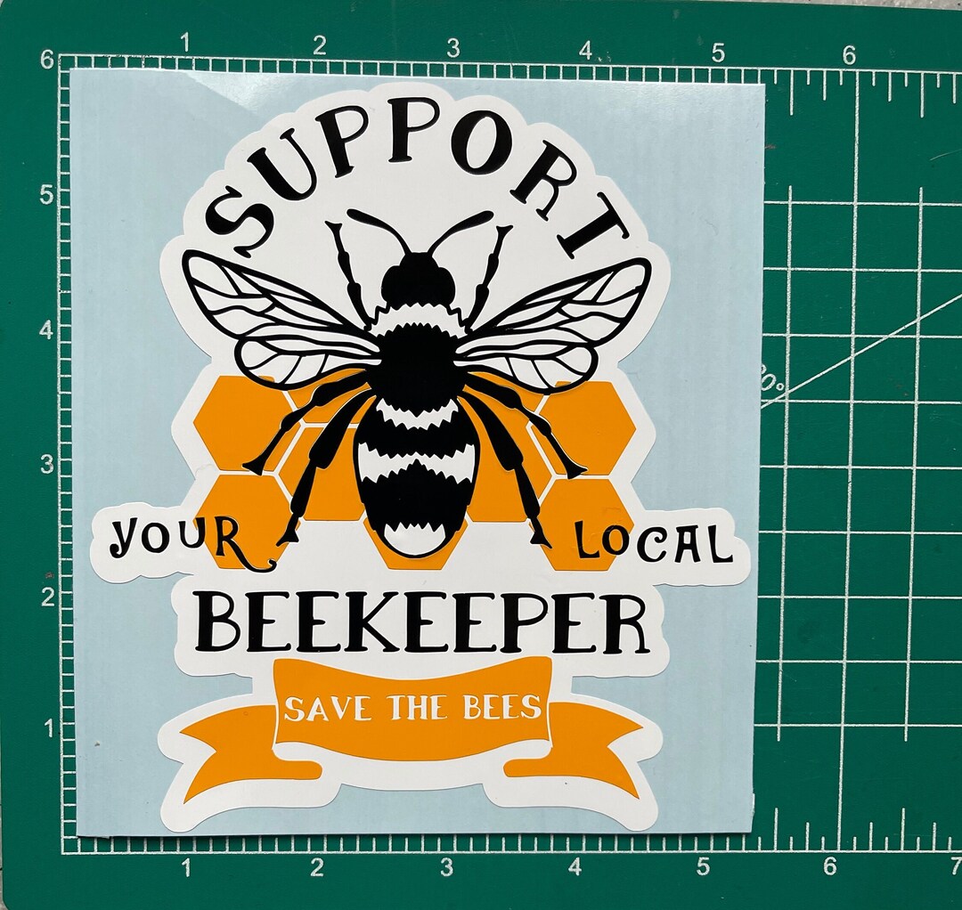 Support Your Local Beekeeper Save the Bees Permanent Vinyl Sticker Car ...