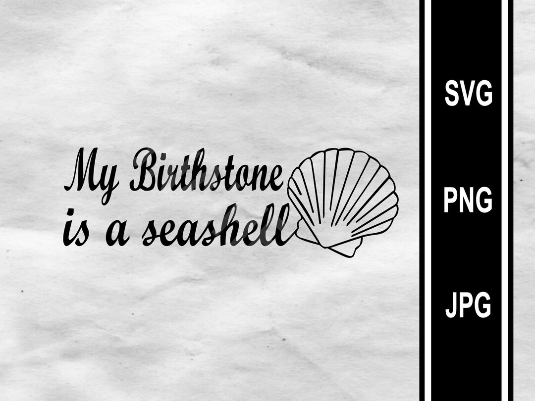 My Birthstone is a Seashell SVG - Etsy