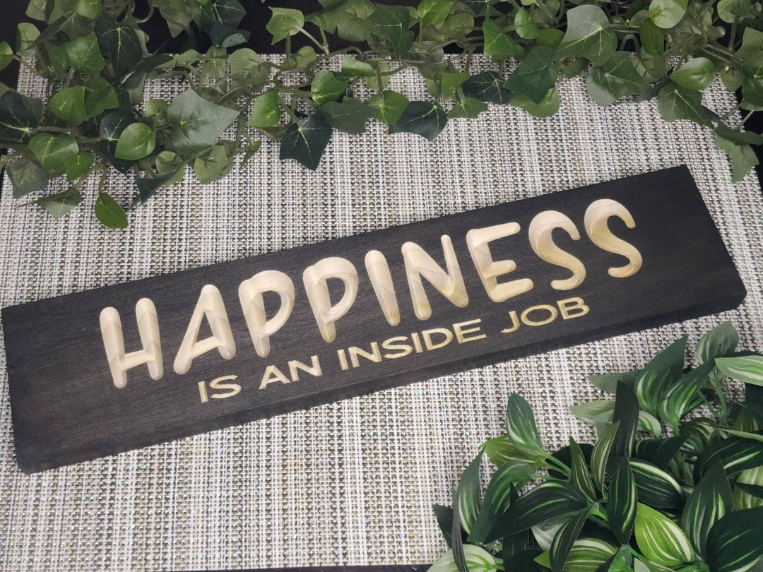 Happiness is an Inside Job Handmade Wood Sign for Positive Living and ...