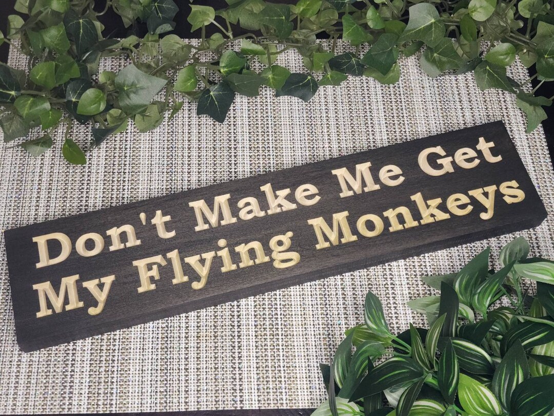 Don't Make Me Get My Flying Monkeys Sign. Wicked Witch Sign, Halloween ...