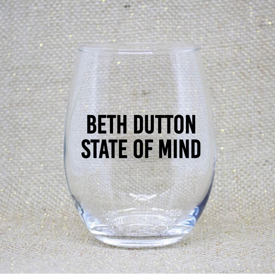 Beth Dutton State of Mind Wine Glass, Yellowstone Wine Glass, Christmas ...