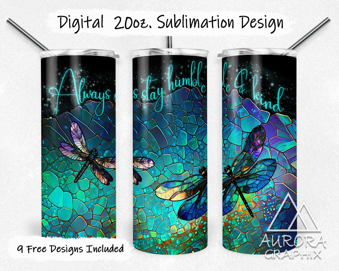 Dragonflies - Digital 20oz Skinny Tumbler Wrap Stay Humble & Kind Teal ...