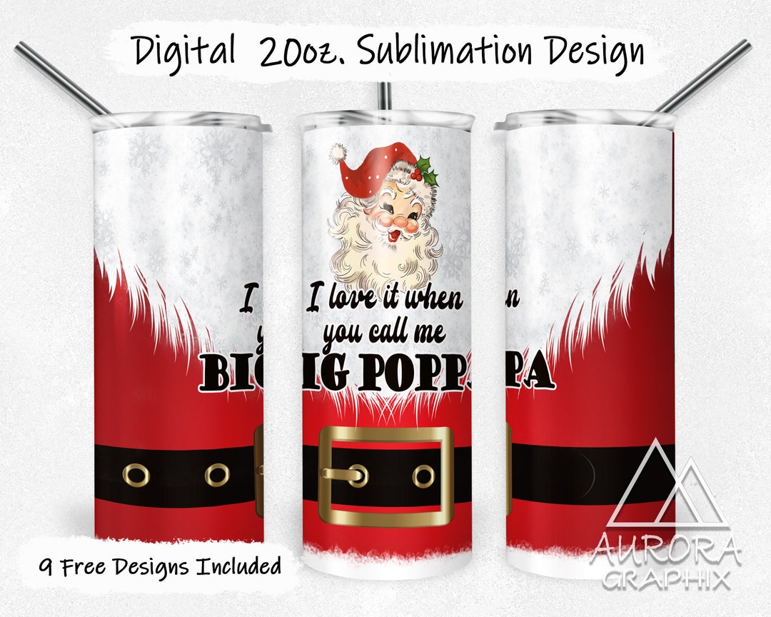 Funny Santa - Digital 20oz Skinny Tumbler Wrap Christmas Call Me Big Poppa Tapered Straight ...