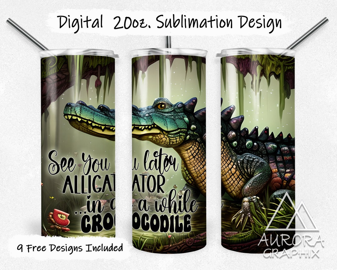 Alligator Quote - Digital 20oz Skinny Tumbler Wrap Crocodile Swamp ...