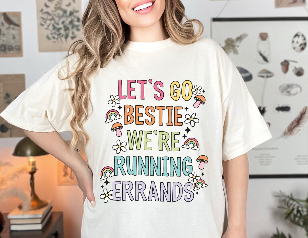 Comfort Colors Let's Go Bestie, We're Running Errands Shirt, Best ...