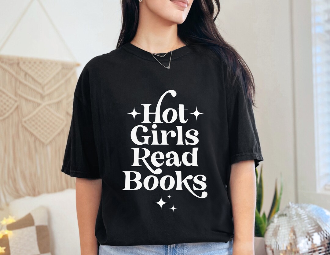 Comfort Colors Hot Girls Read Books Shirt, Bookish Shirt, Bookish ...